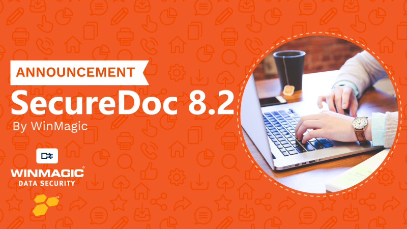 Introducing WinMagic SecureDoc 8.2